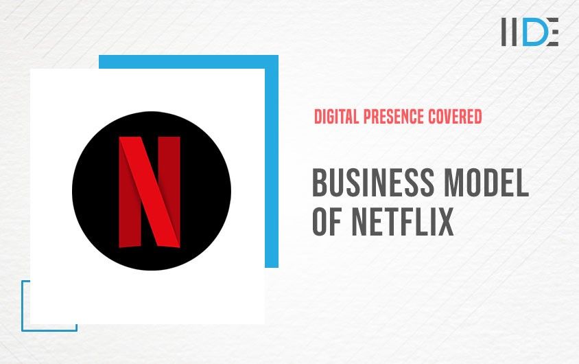 The Thrilling Business Model Of Netflix 2025 | IIDE
