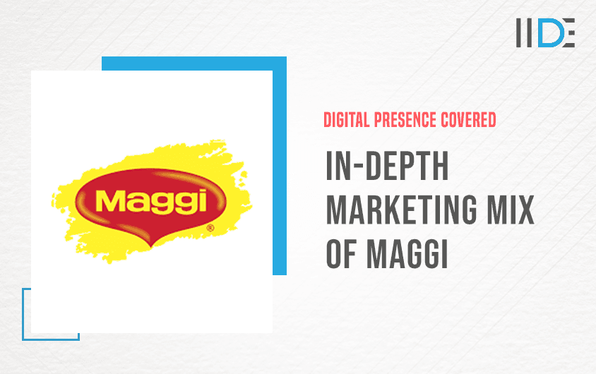 In-depth Marketing Mix Of Maggi - With 4Ps Explained | IIDE
