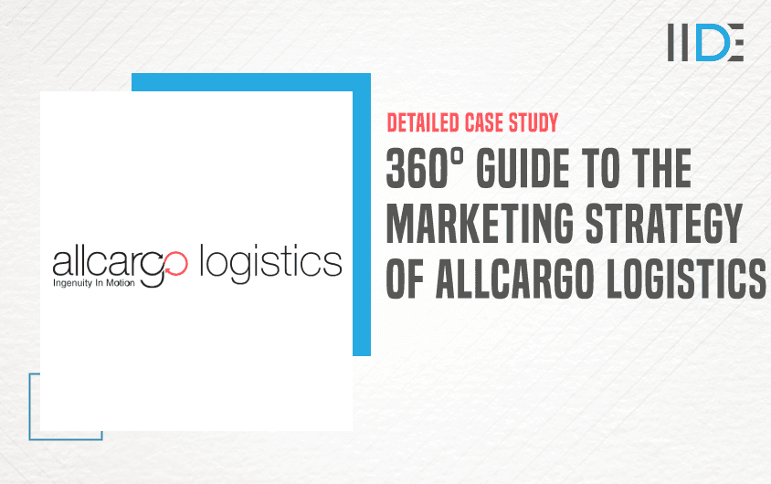 360° Marketing Strategy Of Allcargo Logistics - 2025 | IIDE