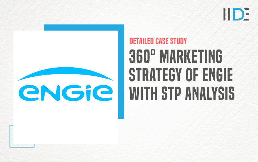 360° Marketing Strategy Of ENGIE - 2025 | IIDE