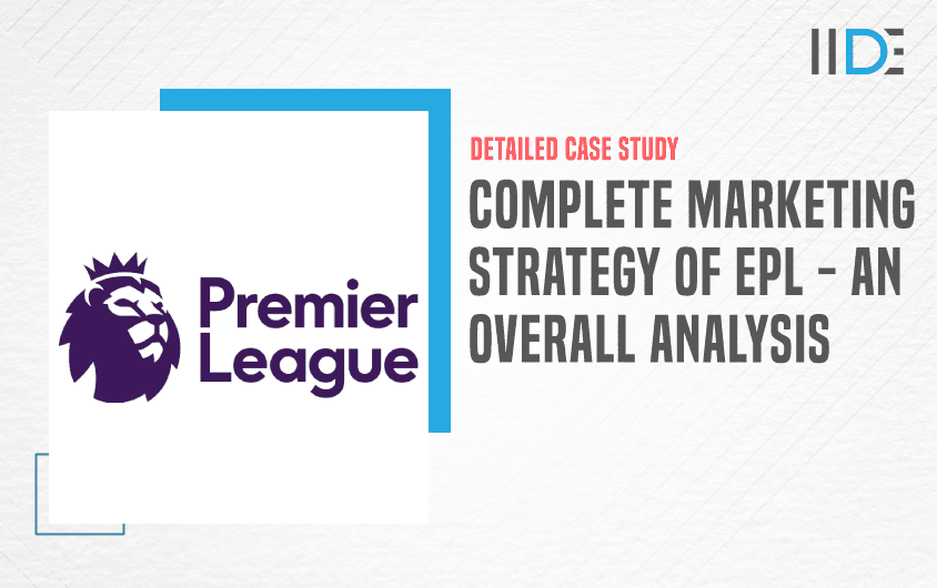 Complete Marketing Strategy Of EPL - 2025 | IIDE
