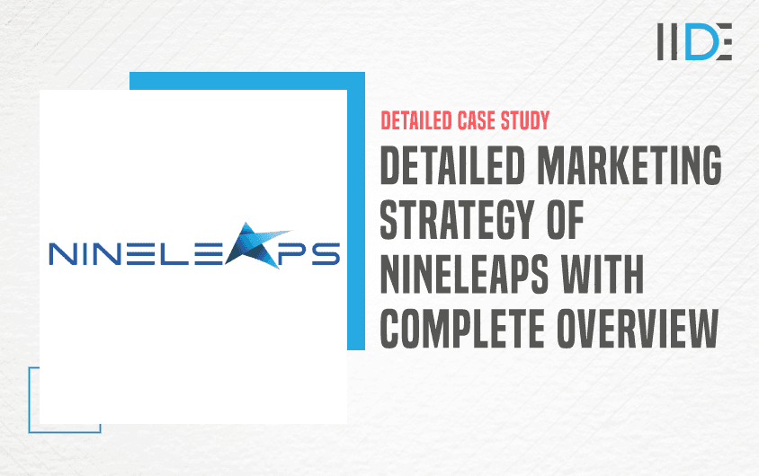Detailed Marketing Strategy Of Nineleaps - 2025 | IIDE