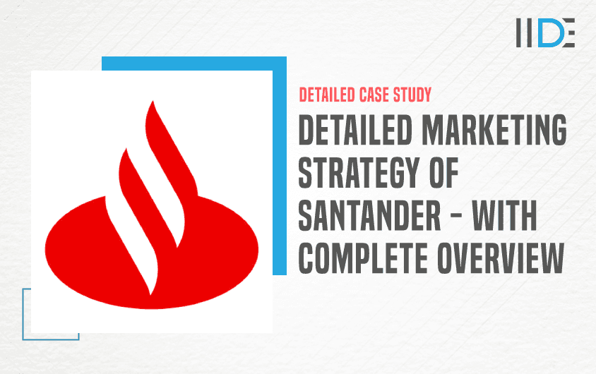 Detailed Marketing Strategy Of Santander - 2025 | IIDE